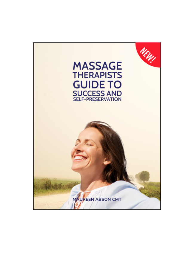Massage Therapists Guide to Success and Self-Preservation